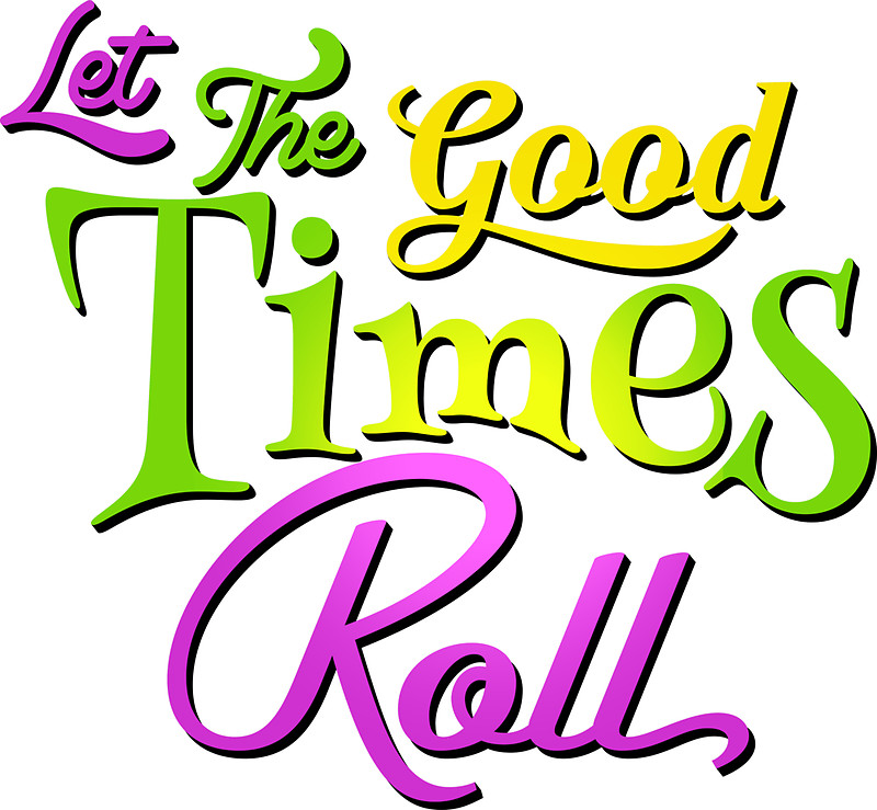 Let the good times roll | Always finding the silver lining